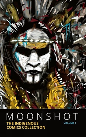 Moonshot: The Indigenous Comics Collection (Vol. 1) - Consortium Book Sales & Distribution
