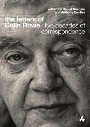 The Letters of Colin Rowe - Consortium Book Sales & Distribution