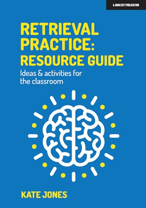 Retrieval Practice: Resource Guide Ideas & activities for the classroom ...