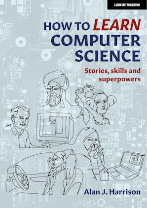 How to Learn Computer Science: Stories, skills, and superpowers ...